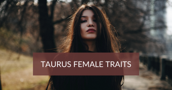 40 Taurus Female Traits You Should Know About