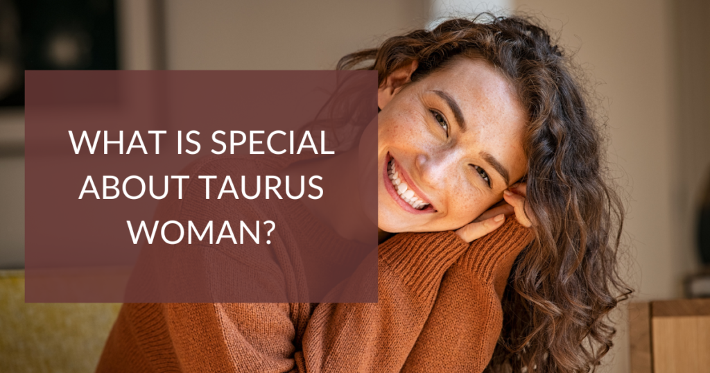 What Is Special About Taurus Woman? (11 Things)