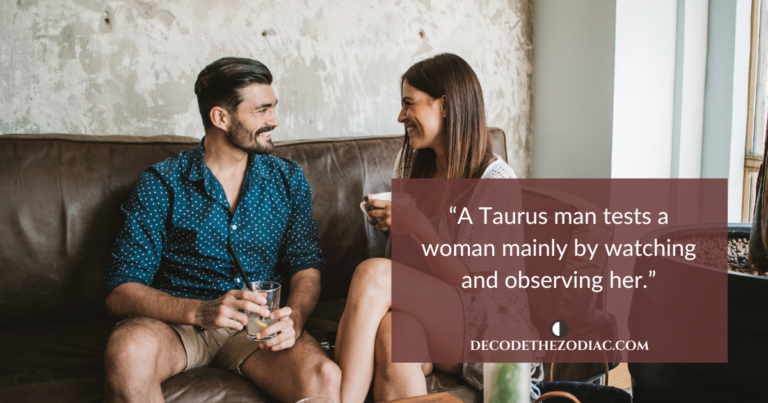 How Does a Taurus Man Test a Woman? 10 Tests & How to Pass