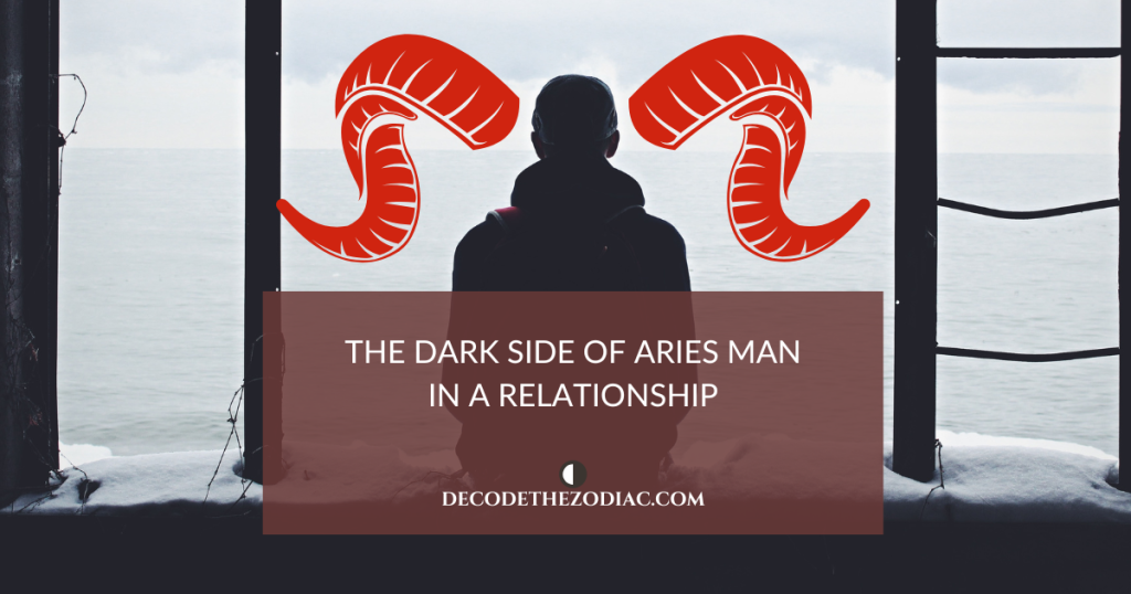 Dark Side of Aries Man in a Relationship: 10+ Negative Traits