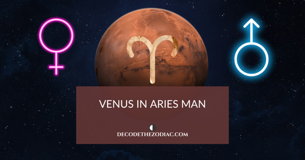 Venus in Aries Man: Traits, Love, Relationship + Compatibility